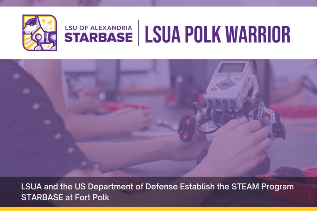LSUA AND THE US DEPARTMENT OF DEFENSE ESTABLISH THE STEAM PROGRAM STARBASE AT FORT POLK – 318Central